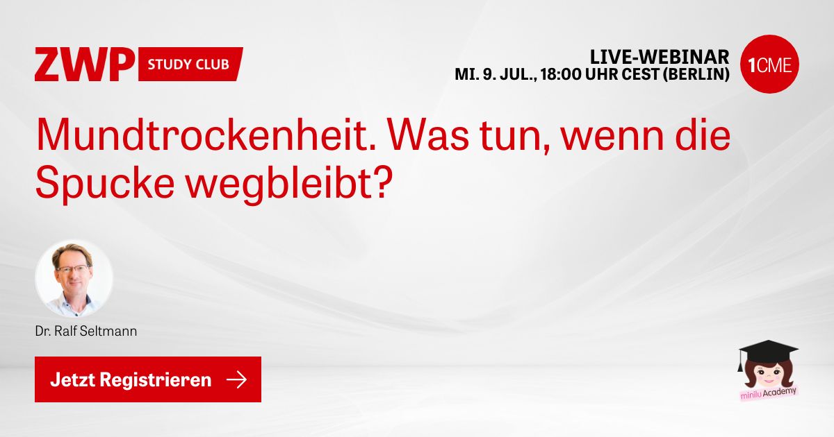 Mundtrockenheit. Was tun, wenn die Spucke wegbleibt? - Webinar - ZWP Study Club
