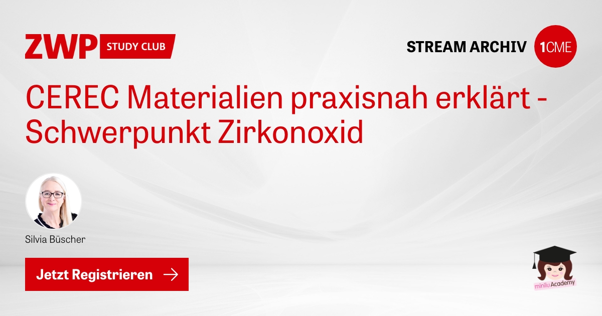 CEREC Materialien praxisnah erklärt - Schwerpunkt Zirkonoxid - Webinar - ZWP Study Club