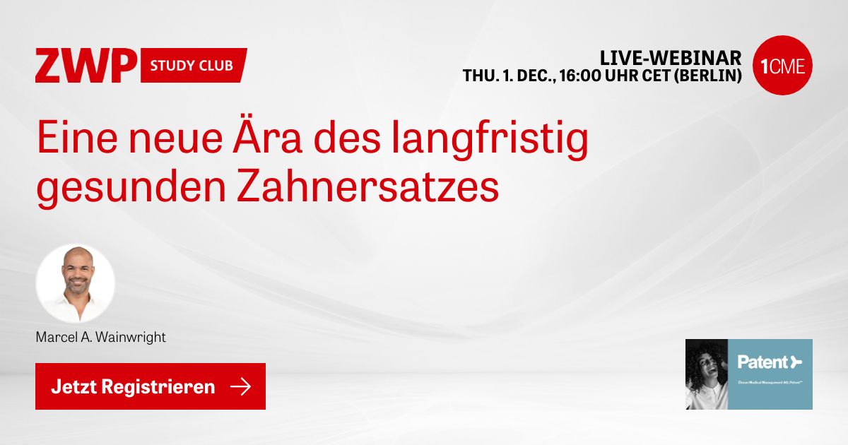 Eine neue Ära des langfristig gesunden Zahnersatzes - Webinar - ZWP Study Club