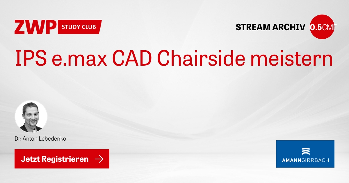 IPS e.max CAD Chairside meistern - Webinar - ZWP Study Club