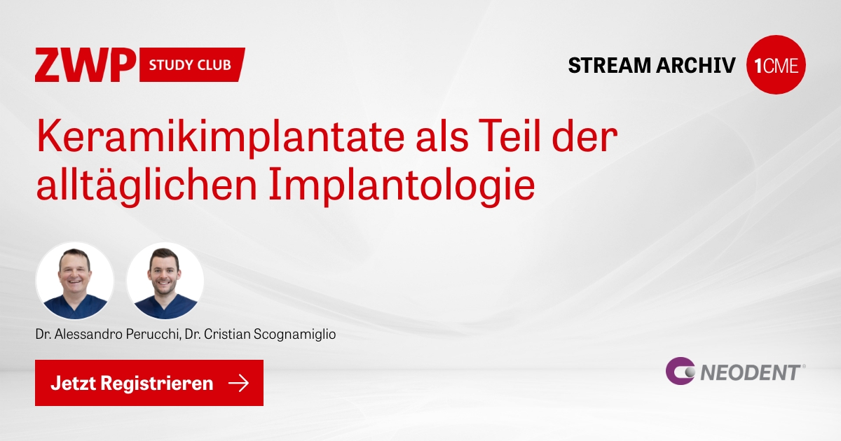 Keramikimplantate als Teil der alltäglichen Implantologie - Webinar - ZWP Study Club